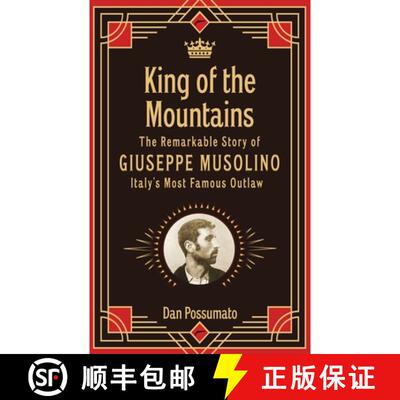 【3-4周达】King of the Mountains, The Remarkable Story of Giuseppe Musolino, Italy's Most Famous Outlaw [9780991616923]