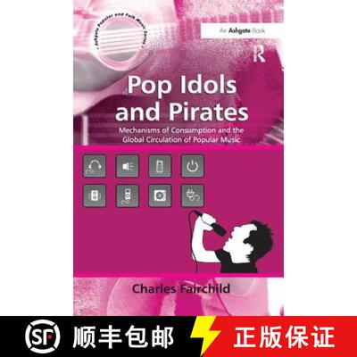 【3-4周达】Pop Idols and Pirates: Mechanisms of Consumption and the Global Circulation of Popular Music [9781138265691]