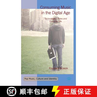 【3-4周达】精装 Consuming Music in the Digital Age: Technologies, Roles and Everyday Life (1st ed. 2016) [9781137492555]