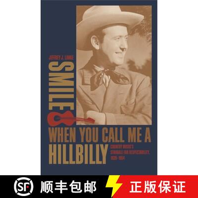 【3-4周达】Smile When You Call Me a Hillbilly – Country Music`s Struggle for Respectability, 1939–1954 [9780820352565]