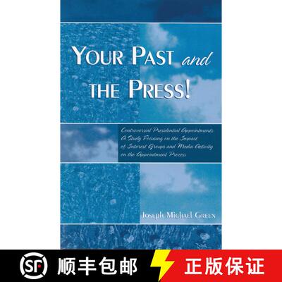 【3-4周达】Your Past and the Press!: Controversial Presidential Appointments: A Study Focusing on the... [9780761828020]