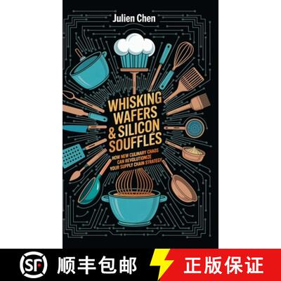 【3-4周达】精装 Whisking Wafer & Silicon Soufflés, How New Culinary Chaos Can Revolutionize Your Sup... [9798899508561]
