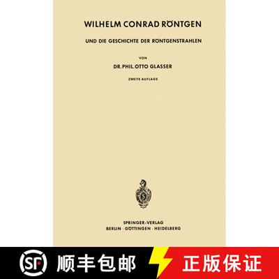【3-4周达】Wilhelm Conrad Röntgen und die Geschichte der Röntgenstrahlen (2. Auflage 1959) [9783642494024]