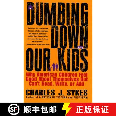 【3-4周达】Dumbing Down Our Kids: Why American Children Feel Good about Themselves But Can't Read, Wr... [9780312148232]