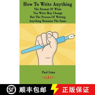 【3-4周达】How To Write Anything: The Format Of What You Write May Change But The Process Of Writing ... [9781927710449]