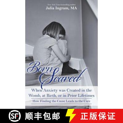 【3-4周达】Born Scared: When Anxiety was Created in the Womb, at Birth, or in Prior Lifetimes, and Ho... [9780989935555]