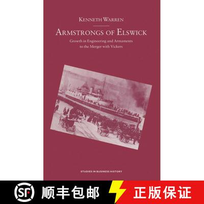 【3-4周达】Armstrongs of Elswick : Growth In Engineering And Armaments To The Merger With Vickers [9780333497593]