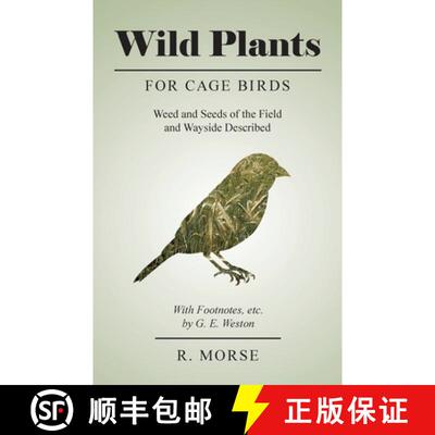 【3-4周达】Wild Plants for Cage Birds - Weed and Seeds of the Field and Wayside Described - With Foot... [9781528707886]