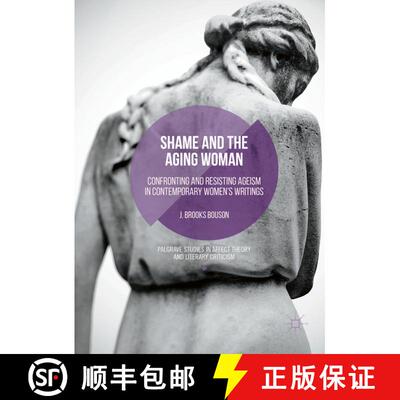 【3-4周达】Shame and the Aging Woman : Confronting and Resisting Ageism in Contemporary Women's Writi... [9783319317106]