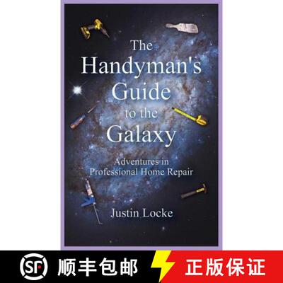 【3-4周达】The Handyman's Guide to the Galaxy: Adventures in Professional Home Repair [9780979290114]
