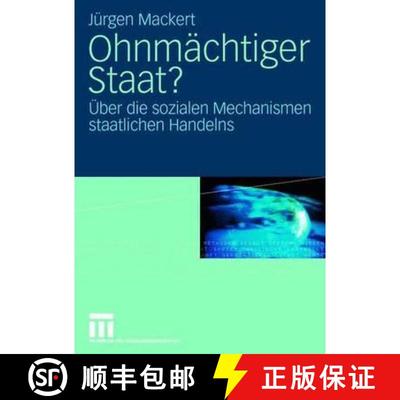 【3-4周达】Ohnmächtiger Staat?: Über die sozialen Mechanismen staatlichen Handelns [9783531150444]