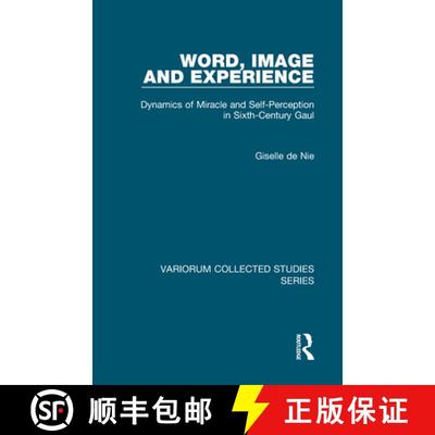【3-4周达】Word, Image and Experience: Dynamics of Miracle and Self-Perception in Sixth-Century Gaul [9780860789338]