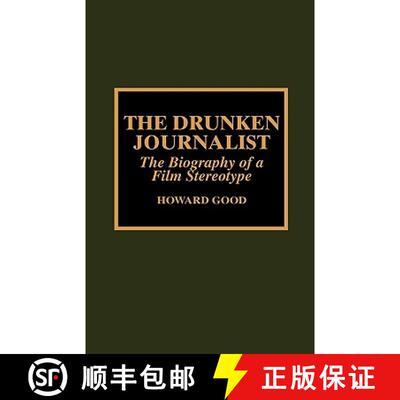 【3-4周达】精装 The Drunken Journalist : The Biography of a Film Stereotype [9780810837171]