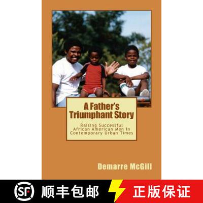 【3-4周达】A Father's Triumphant Story: Raising Successful African American Men In Contemporary Urban... [9780988874916]