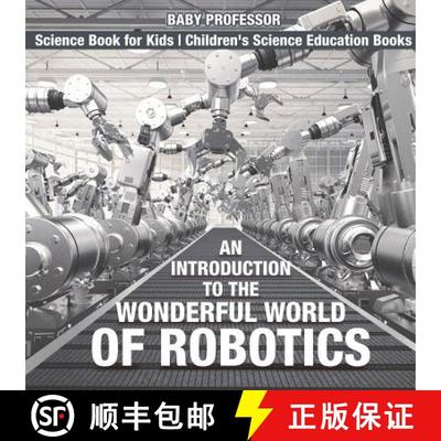 【3-4周达】An Introduction to the Wonderful World of Robotics - Science Book for Kids | Children's Sc... [9781541912328]