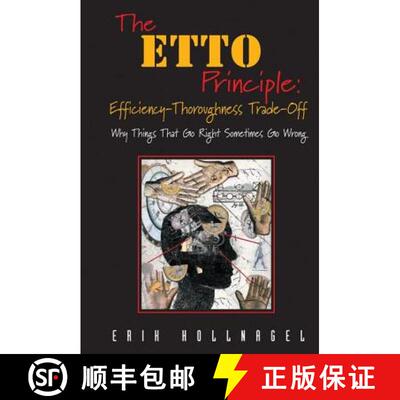 【3-4周达】精装 The ETTO Principle: Efficiency-Thoroughness Trade-Off : Why Things That Go Right Some... [9780754676775]