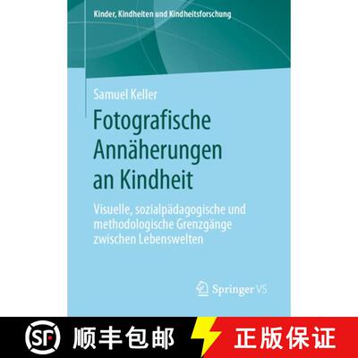 【3-4周达】Fotografische Annäherungen an Kindheit : Visuelle, sozialpädagogische und methodologisch... [9783658275655]