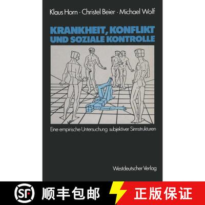【3-4周达】Krankheit, Konflikt und soziale Kontrolle : Eine empirische Untersuchung subjektiver Sinns... [9783531116778]