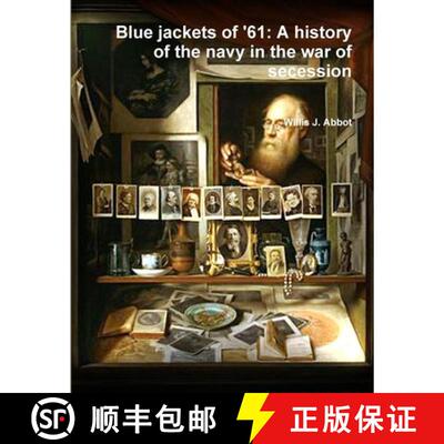 【3-4周达】Blue jackets of '61: A history of the navy in the war of secession [9780359454624]