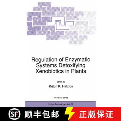 【3-4周达】精装 Regulation of Enzymatic Systems Detoxifying Xenobiotics in Plants: Proceedings of the... [9780792346463]