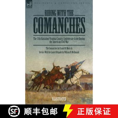 【3-4周达】Riding with the Comanches: The 35th Battalion Virginia Cavalry, Confederate Army During th... [9781915234995]