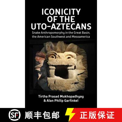 【3-4周达】Iconicity of the Uto-Aztecans: Snake Anthropomorphy in the Great Basin, the American South... [9781800739727]
