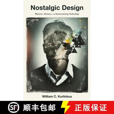 【3-4周达】Nostalgic Design: Rhetoric, Memory, and Democratizing Technology [9780822965527]
