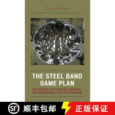 【3-4周达】精装 The Steel Band Game Plan : Strategies for Starting, Building, and Maintaining Your Pa... [9781578865406]