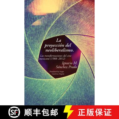 【3-4周达】La proyeccion del neoliberalismo: Las transformaciones del cine mexicano (1988–2012) [9780826522641]