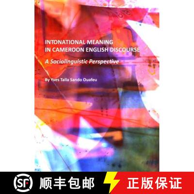 预订 Intonational Meaning in Cameroon English Discourse: A Sociolinguistic Perspective [9781443819299]