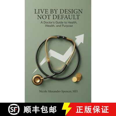 【3-4周达】Live By Design, Not Default: A Doctor's Guide to Health, Wealth, and Purpose [9798295725098]