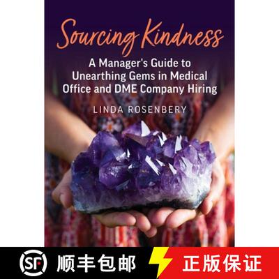 【3-4周达】Sourcing Kindness: A Manager's Guide to Unearthing Gems in Medical Office & DME Company Hi... [9798822927742]