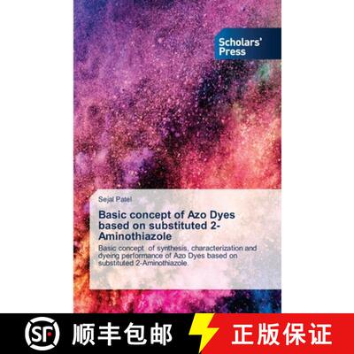 【3-4周达】Basic concept of Azo Dyes based on substituted 2-Aminothiazole: Basic concept of synthesis... [9786138948605]