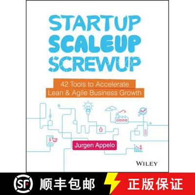 【3-4周达】Startup, Scaleup, Screwup: 42 Tools To Accelerate Lean & Agile Business Growth [Wiley经管] [9781119526858]
