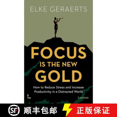 【3-4周达】Focus is the New Gold : How to Reduce Stress and Increase Productivity in a Distracted World [9789401429177]