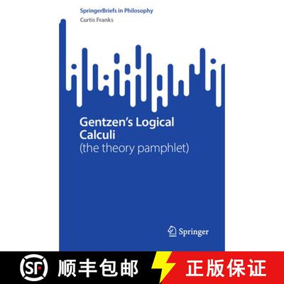 【3-4周达】Gentzen's Logical Calculi: (the theory pamphlet) [9783031919985]