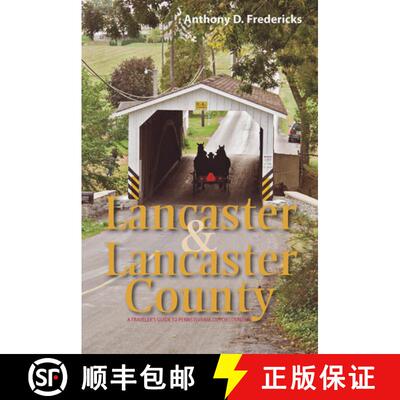 【3-4周达】Lancaster and Lancaster County – A Traveler`s Guide to Pennsylvania Dutch Country [9781581572148]