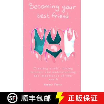 【3-4周达】Becoming Your Best Friend :  Creating a Self-Loving Mindset and Understanding The Importan... [9789189135000]