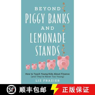 【3-4周达】精装 Beyond Piggy Banks and Lemonade Stands : How to Teach Young Kids About Finance (and T... [9781475847611]