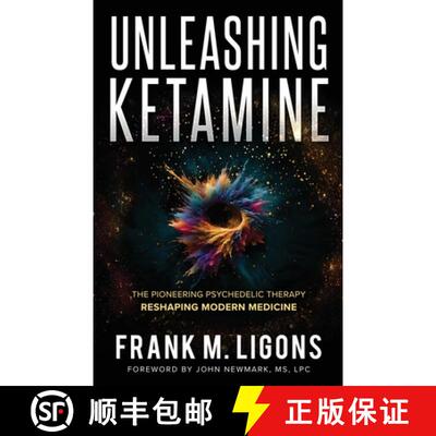 【3-4周达】Unleashing Ketamine: The Pioneering Psychedelic Therapy Reshaping Modern Medicine [9781736892565]