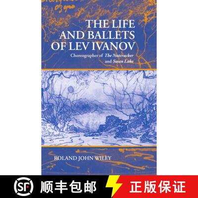 【3-4周达】精装 The Life and Ballets of Lev Ivanov: Choreographer of The Nutcracker and Swan Lake [9780198165675]
