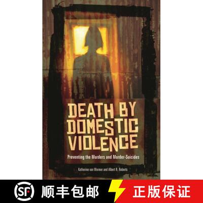 【3-4周达】Death by Domestic Violence: Preventing the Murders and Murder-Suicides [9780313354892]