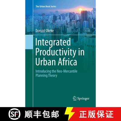 【3-4周达】Integrated Productivity in Urban Africa: Introducing the Neo-Mercantile Planning Theory (S... [9783319824390]