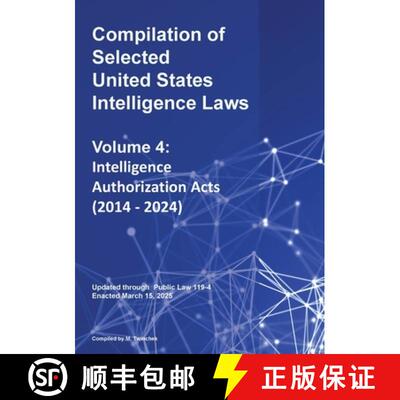 【3-4周达】Compilation of Selected United States Intelligence Laws Vol. 4: Intelligence Authorization... [9781962978354]