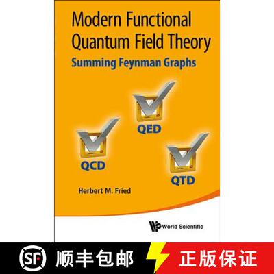预订 精装 Modern Functional Quantum Field Theory: Summing Feynman Graphs: Summing Feynman Graphs [9789814415873]