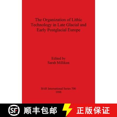 【3-4周达】Organization of Lithic Technology in Late Glacial and Early Postglacial Europe [9780860549383]