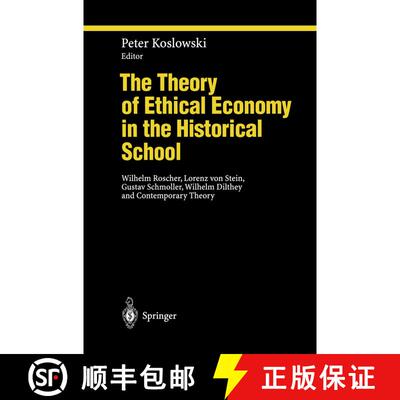 【3-4周达】The Theory of Ethical Economy in the Historical School : Wilhelm Roscher, Lorenz von Stein... [9783540590705]