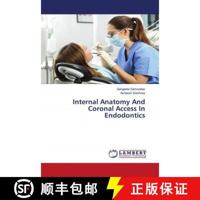 预订 Internal Anatomy And Coronal Access In Endodontics [9786202794763]