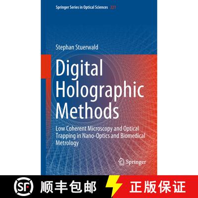 【3-4周达】Digital Holographic Methods : Low Coherent Microscopy and Optical Trapping in Nano-Optics ... [9783030001681]