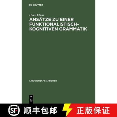 【3-4周达】精装 Ansätze Zu Einer Funktionalistisch-Kognitiven Grammatik: Konsequenzen Aus Regularit... [9783484304031]